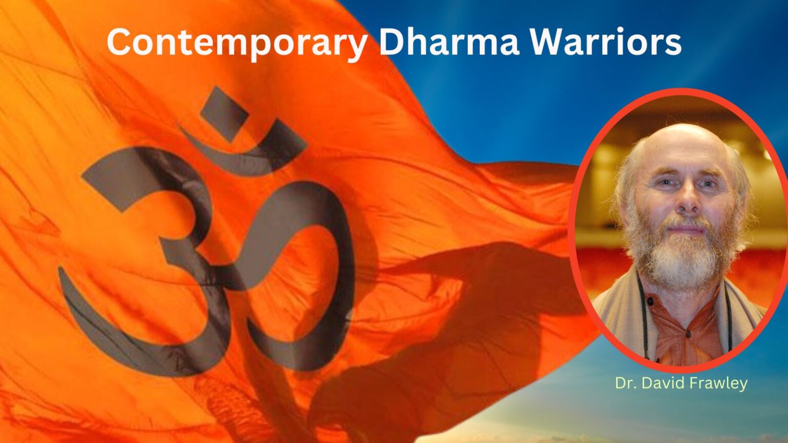 Ten Contemporary Dharma Warriors: 6. Dr. David Frawley