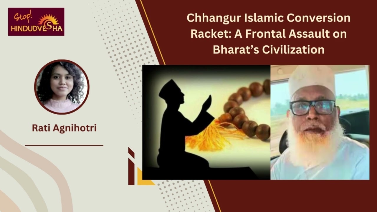 Chhangur Islamic Conversion Racket: A Frontal Assault on Bharat’s ...
